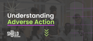 What is Adverse Action? - Shield